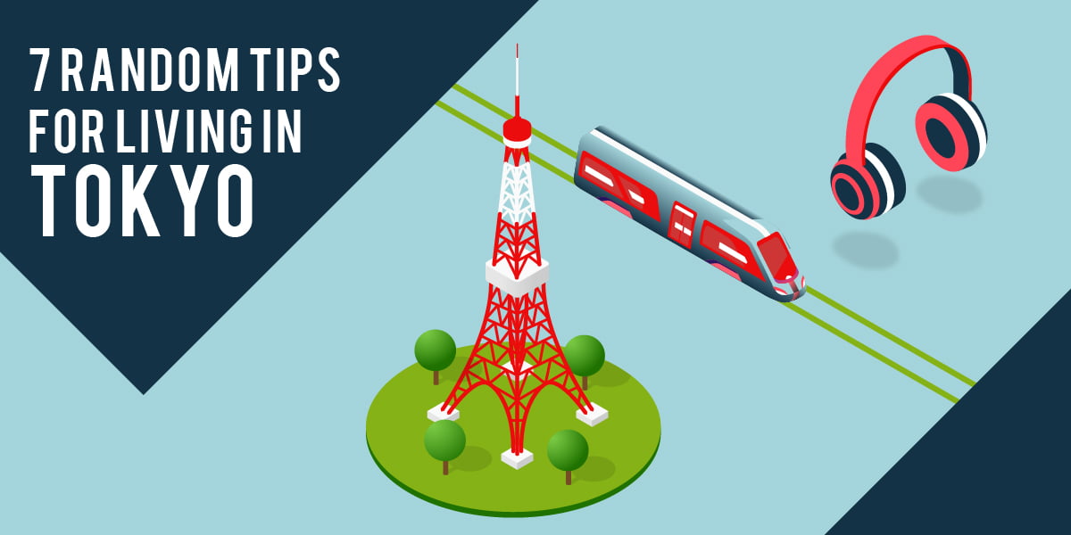 Seven Random Tips for Living in Tokyo - Tokyo Podcast